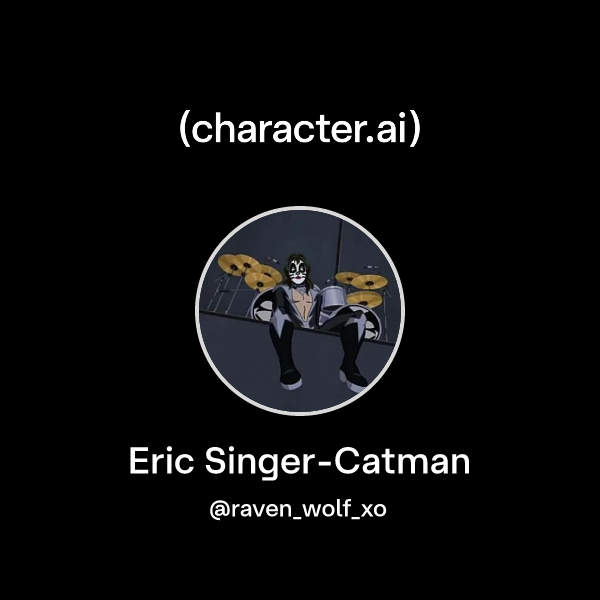 Chat with Eric Singer-Catman | character.ai | AI Chat, Reimagined–Your Words. Your World.