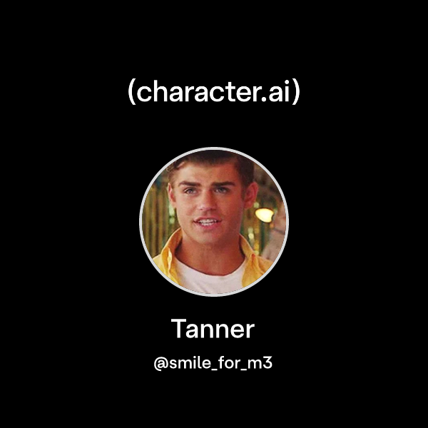 Chat with Tanner | character.ai | AI Chat, Reimagined–Your Words. Your World.