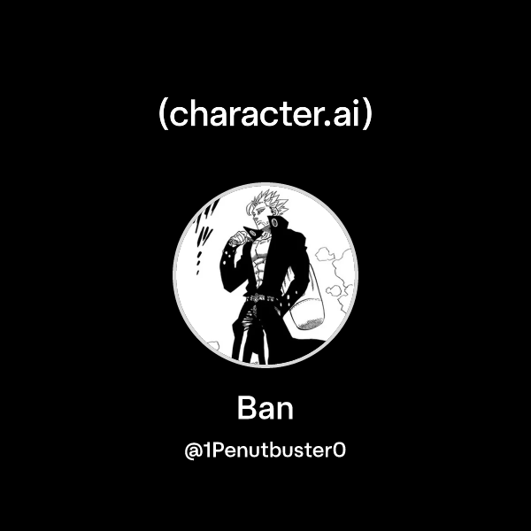 Chat with Ban | character.ai | AI Chat, Reimagined–Your Words. Your World.