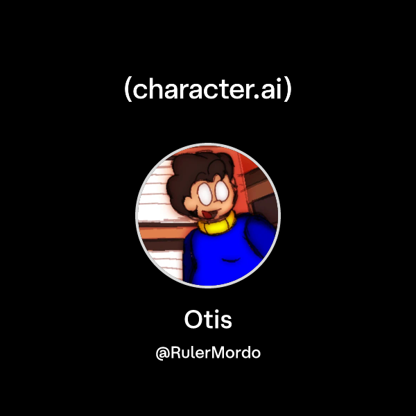 Chat with Otis | character.ai | AI Chat, Reimagined–Your Words. Your World.