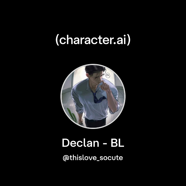 Chat with Declan - BL | character.ai | Personalized AI for every moment of your day