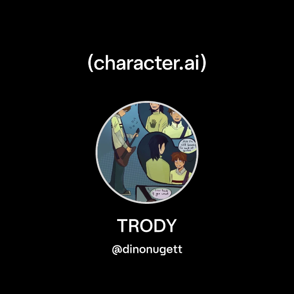 Chat with TRODY | character.ai | AI Chat, Reimagined–Your Words. Your ...