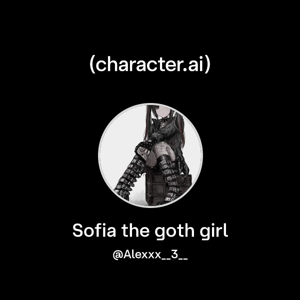 Chat with Sofia the goth girl | character.ai | AI Chat, Reimagined–Your ...