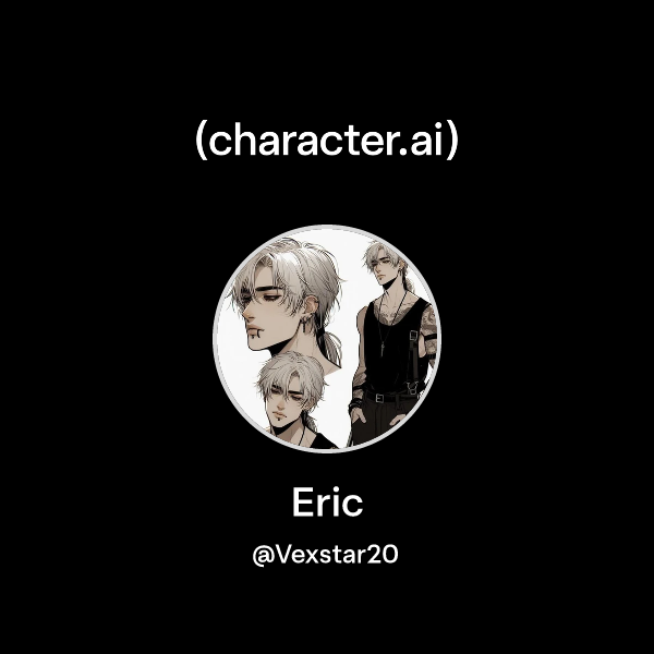 Chat with Eric | character.ai | Personalized AI for every moment of ...