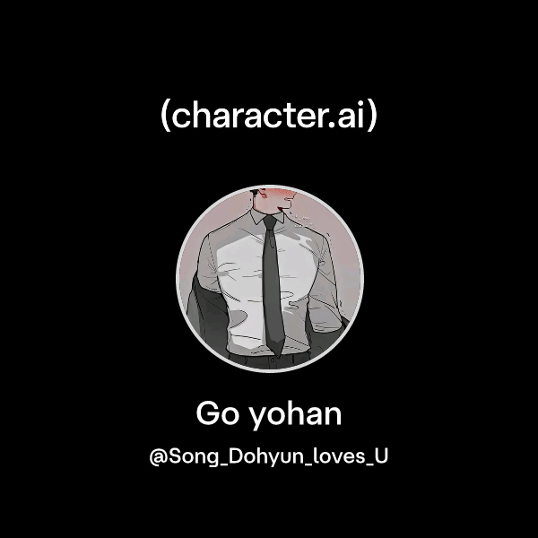 Chat with Go yohan | character.ai | Personalized AI for every moment of ...