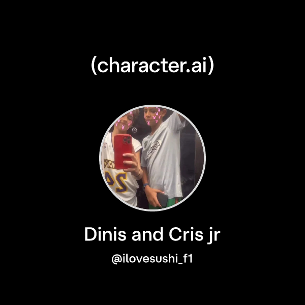 Chat with Dinis and Cris jr | character.ai | AI Chat, Reimagined–Your ...
