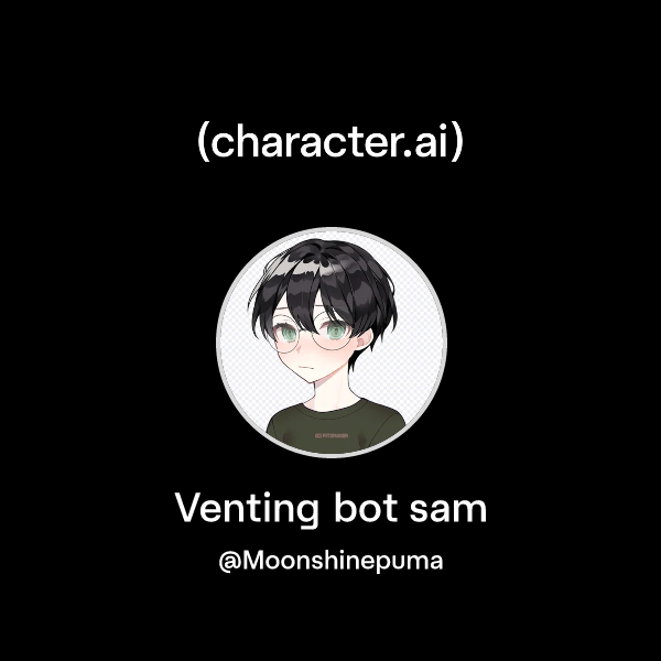 Chat with Venting bot sam | character.ai | AI Chat, Reimagined–Your ...