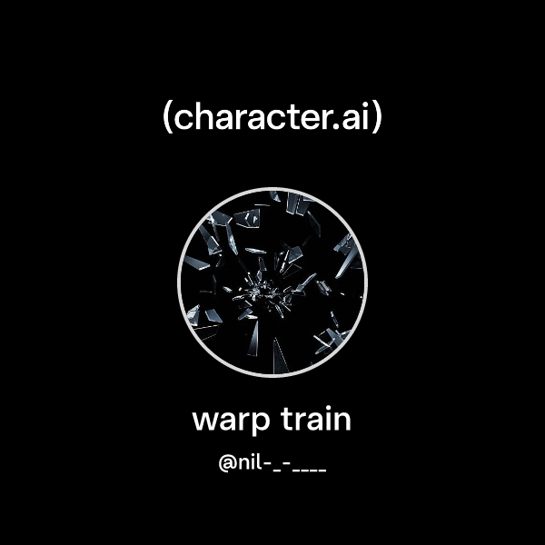 Chat with warp train | character.ai | AI Chat, Reimagined–Your Words ...