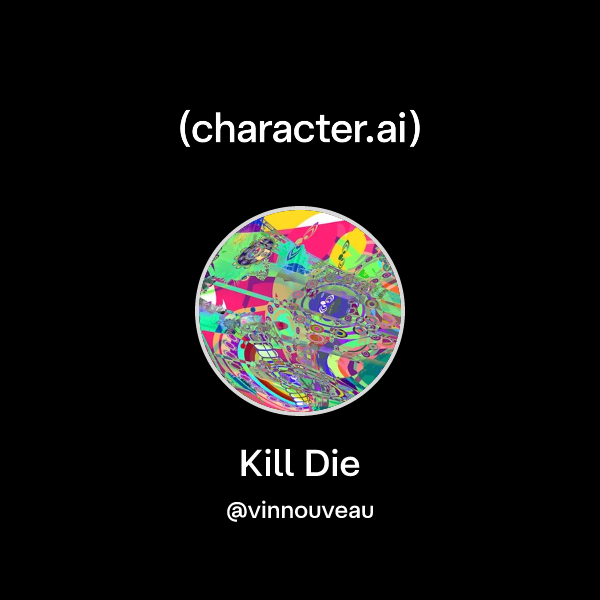 Chat with Kill Die | character.ai | AI Chat, Reimagined–Your Words ...