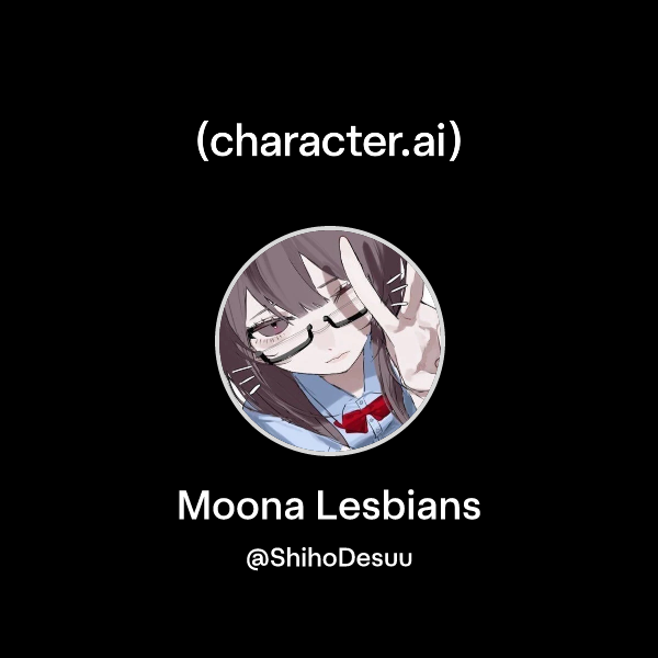 Chat with Moona Lesbians | character.ai | AI Chat, Reimagined–Your Words. Your World.