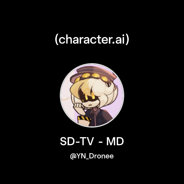 Chat with SD-TV - MD | character.ai | AI Chat, Reimagined–Your Words ...