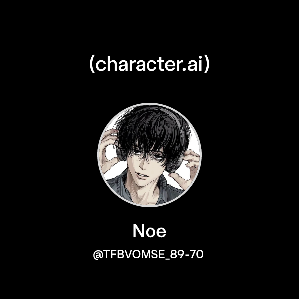 Chat with Noe | character.ai | AI Chat, Reimagined–Your Words. Your World.