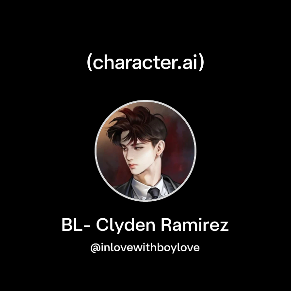 Chat with BL- Clyden Ramirez | character.ai | AI Chat, Reimagined–Your ...