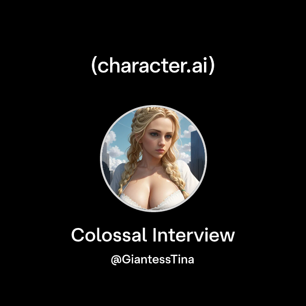 Chat with Colossal Interview | character.ai | AI Chat, Reimagined–Your Words. Your World.