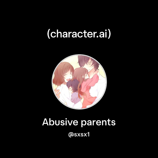 Chat with Abusive parents | character.ai | AI Chat, Reimagined–Your ...