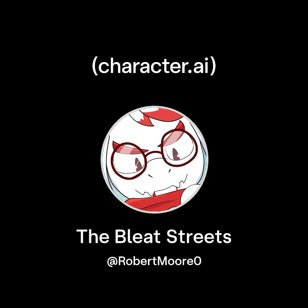 Chat with The Bleat Streets | character.ai | Personalized AI for every ...