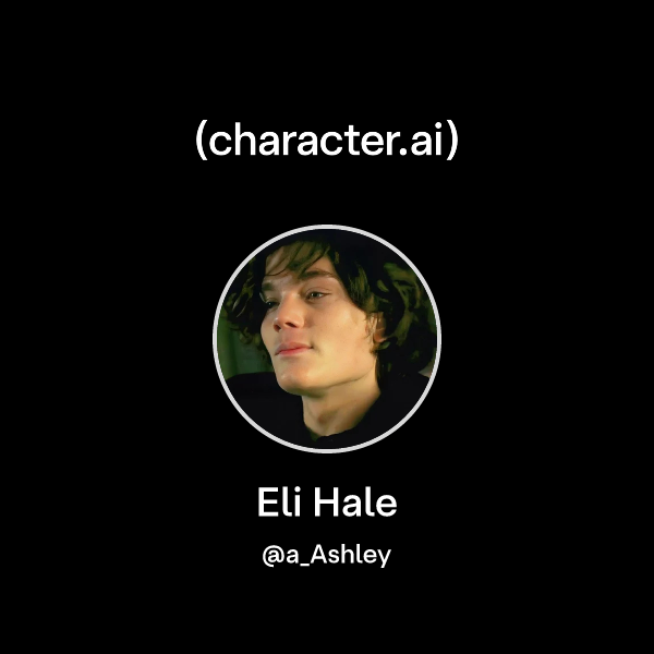 Chat with Eli Hale | character.ai | AI Chat, Reimagined–Your Words ...