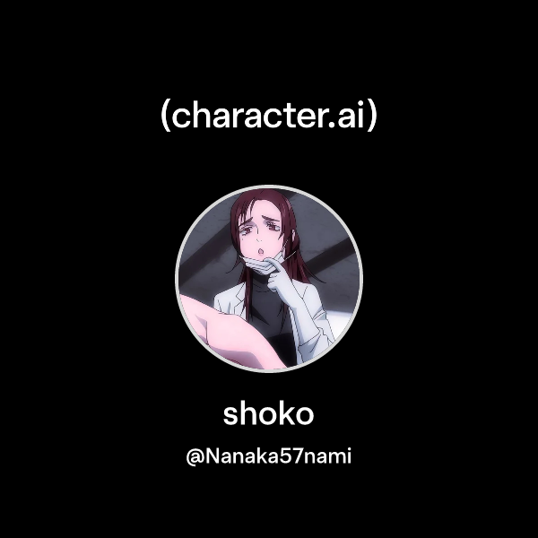 Chat with shoko | character.ai | Personalized AI for every moment of your day