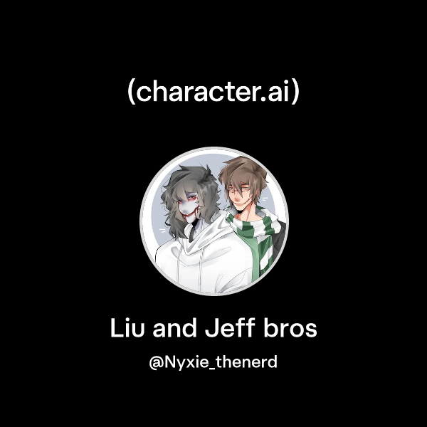 Chat with Liu and Jeff bros | character.ai | AI Chat, Reimagined–Your ...