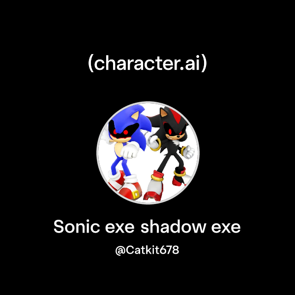 Chat with Sonic exe shadow exe | character.ai | AI Chat, Reimagined–Your Words. Your World.