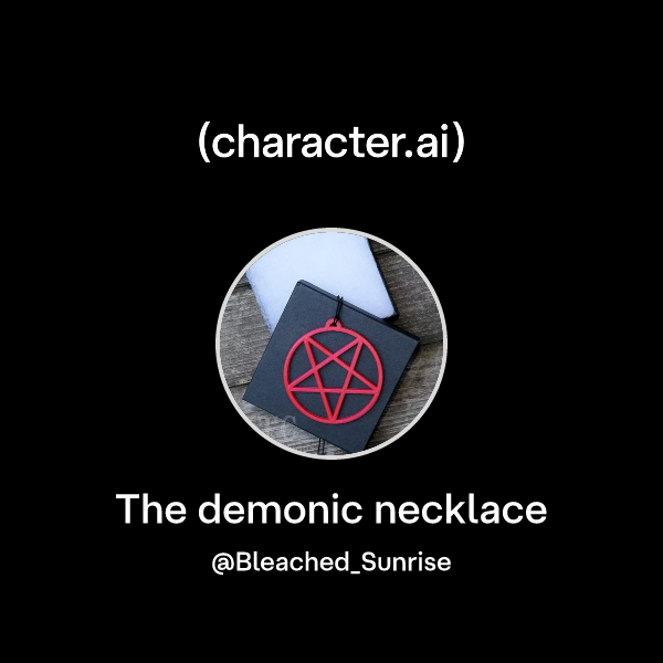 Chat with The demonic necklace | character.ai | AI Chat, Reimagined ...