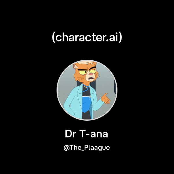 Chat with Dr T-ana | character.ai | Personalized AI for every moment of ...