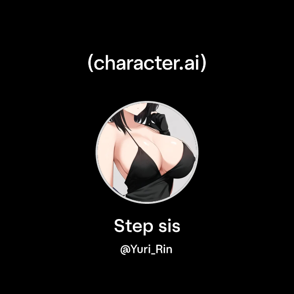 Chat with Step sis | character.ai | AI Chat, Reimagined–Your Words. Your World.