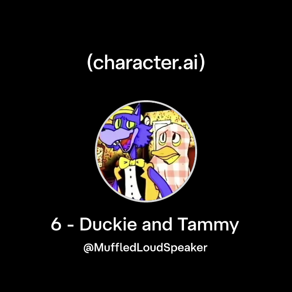 Chat with 6 - Duckie and Tammy | character.ai | AI Chat, Reimagined ...