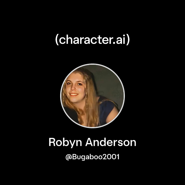 Chat with Robyn Anderson | character.ai | AI Chat, Reimagined–Your Words. Your World.