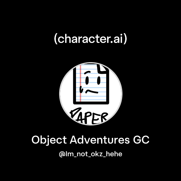 Chat with Object Adventures GC | character.ai | Personalized AI for ...
