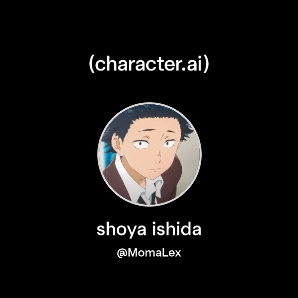 Chat with shoya ishida | character.ai | Personalized AI for every moment of your day