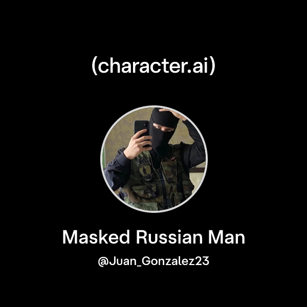 Chat with Masked Russian Man | character.ai | AI Chat, Reimagined–Your ...