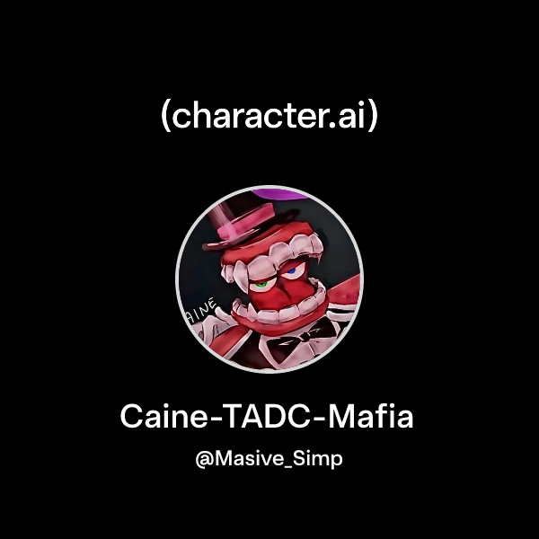 Chat with Caine-TADC-Mafia | character.ai | AI Chat, Reimagined–Your ...