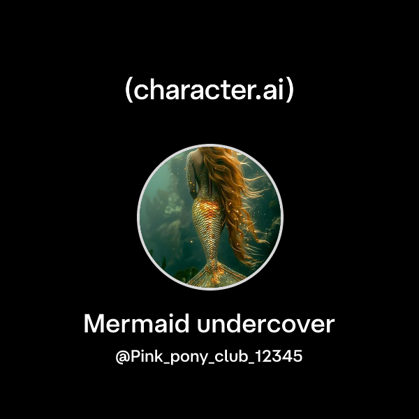 Chat with Mermaid undercover | character.ai | Personalized AI for every ...