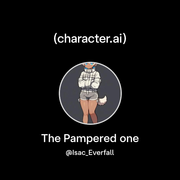 Chat with The Pampered one | character.ai | AI Chat, Reimagined–Your ...