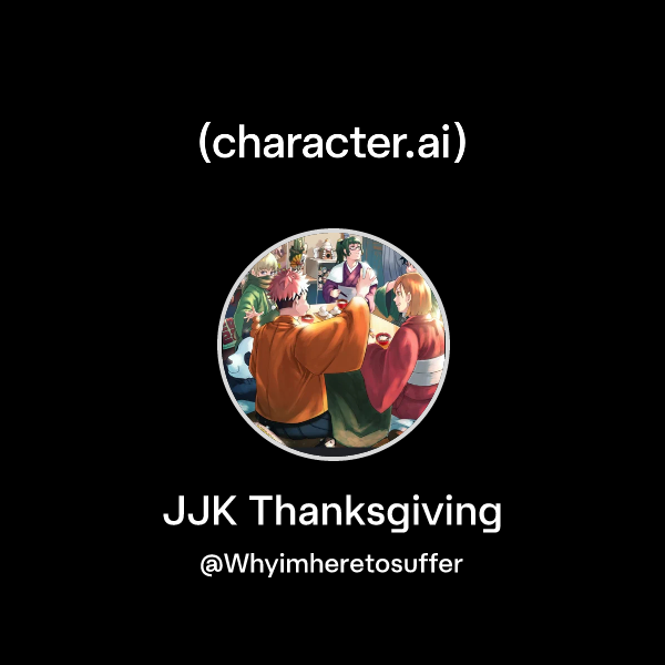 Chat with JJK Thanksgiving | character.ai | Personalized AI for every ...