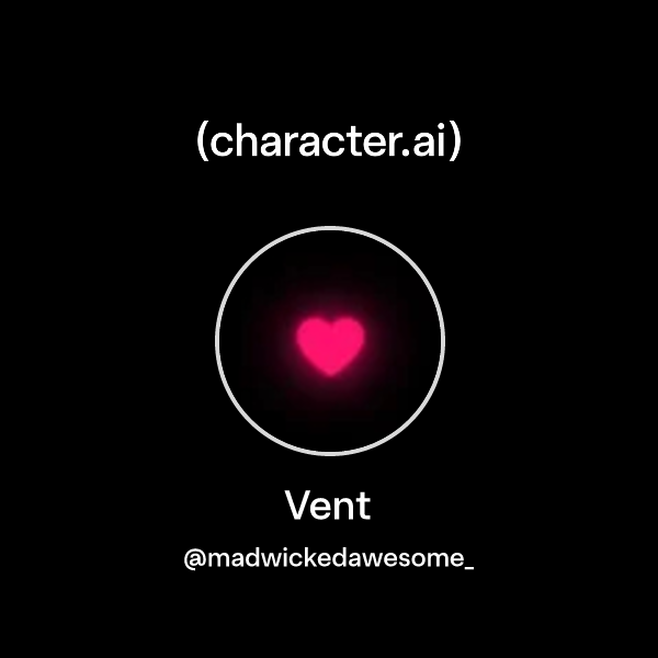 Chat with Vent | character.ai | AI Chat, Reimagined–Your Words. Your World.