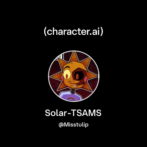 Chat with Solar-TSAMS | character.ai | AI Chat, Reimagined–Your Words ...