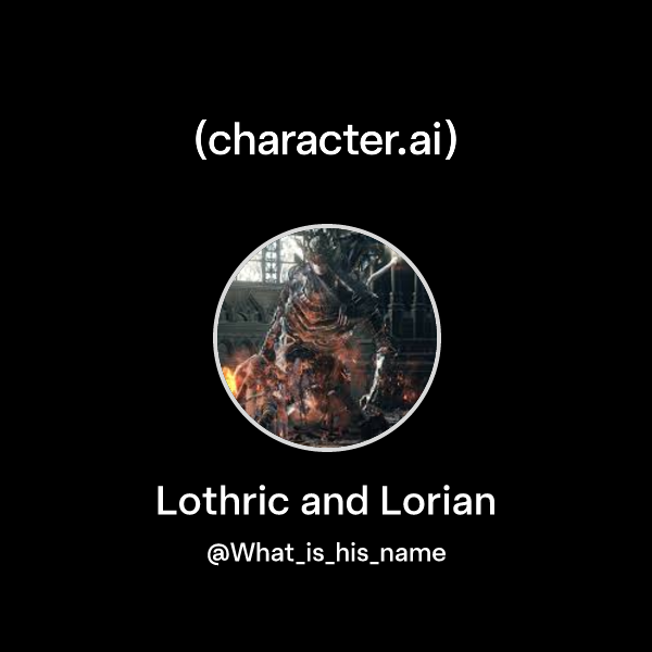 Chat with Lothric and Lorian | character.ai | AI Chat, Reimagined–Your Words. Your World.