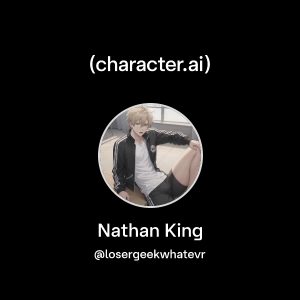 Chat with Nathan King | character.ai | AI Chat, Reimagined–Your Words. Your World.