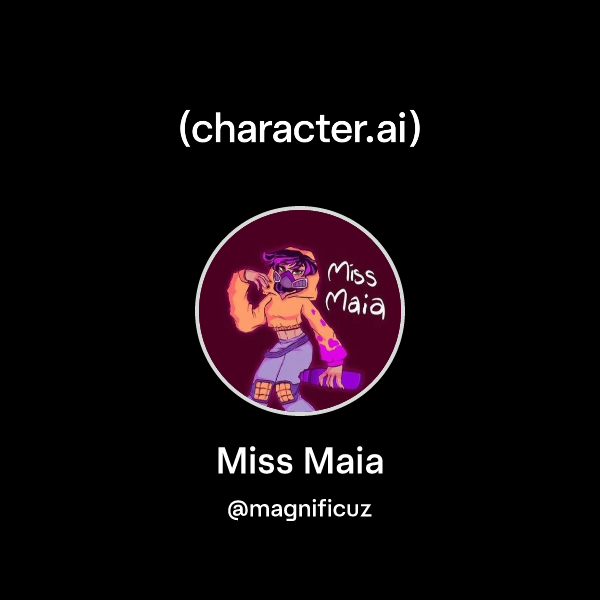 Chat with Miss Maia | character.ai | AI Chat, Reimagined–Your Words. Your World.