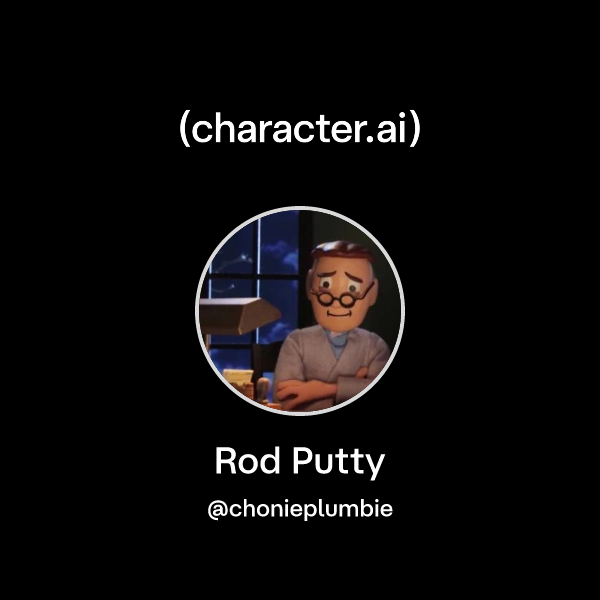 Chat with Rod Putty | character.ai | Personalized AI for every moment ...