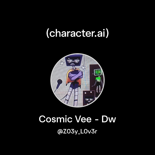 Chat with Cosmic Vee - Dw | character.ai | Personalized AI for every ...