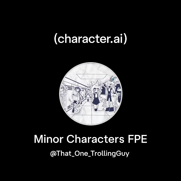Chat with Minor Characters FPE | character.ai | AI Chat, Reimagined ...