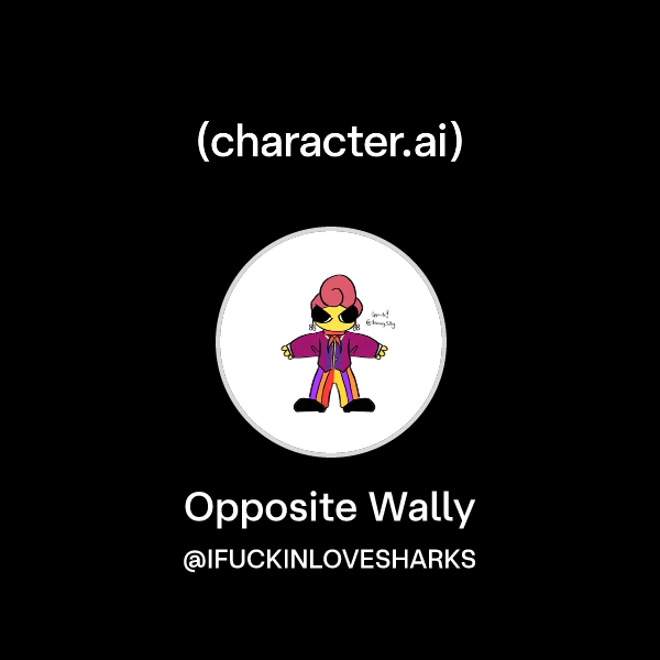 Chat with Opposite Wally | character.ai | Personalized AI for every ...