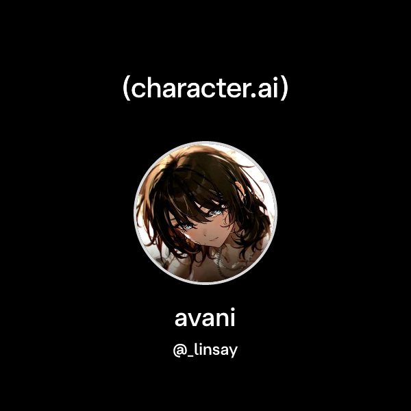 Chat with avani | character.ai | AI Chat, Reimagined–Your Words. Your ...