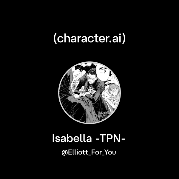 Chat with Isabella -TPN- | character.ai | AI Chat, Reimagined–Your ...