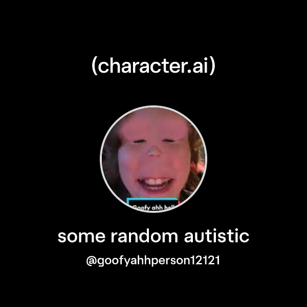 Chat with some random autistic | character.ai | AI Chat, Reimagined ...