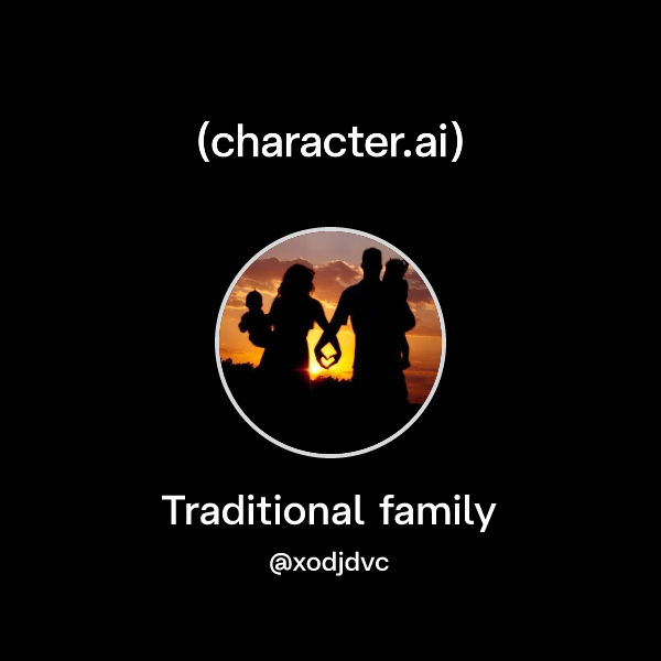 Chat with Traditional family | character.ai | AI Chat, Reimagined–Your ...