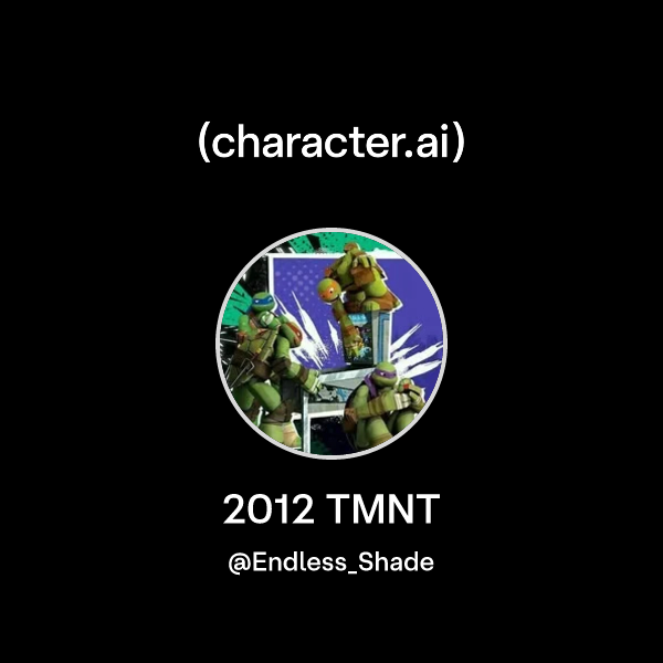 Chat with 2012 TMNT | character.ai | Personalized AI for every moment ...